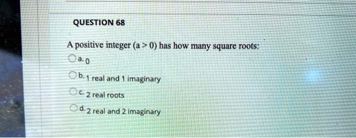 SOLVED: QUESTION 68 A positive integer (a > 0) has how many square ... SOLVED: QUESTION 68 A positive integer (a > 0) has how many square ...