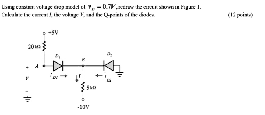 SOLVED: Using the constant voltage drop model of Vp = 0.7V, redraw the circuit shown in Figure 1 ...