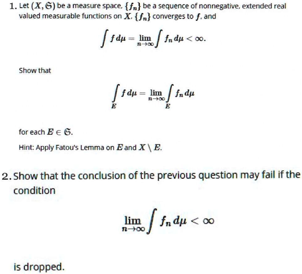 SOLVED: Let (X,Î¼) be a measure space. fn be a sequence of nonnegative, extended real-valued ...
