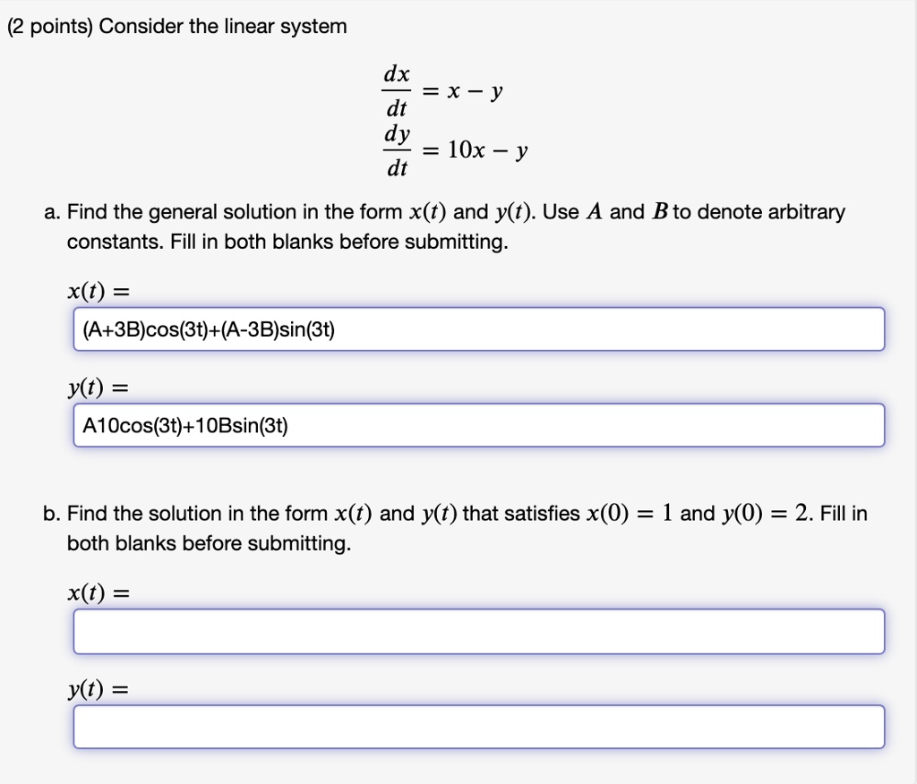 2 points consider the linear system dx x y dt dy 10x y dt find the general solution in the form ...