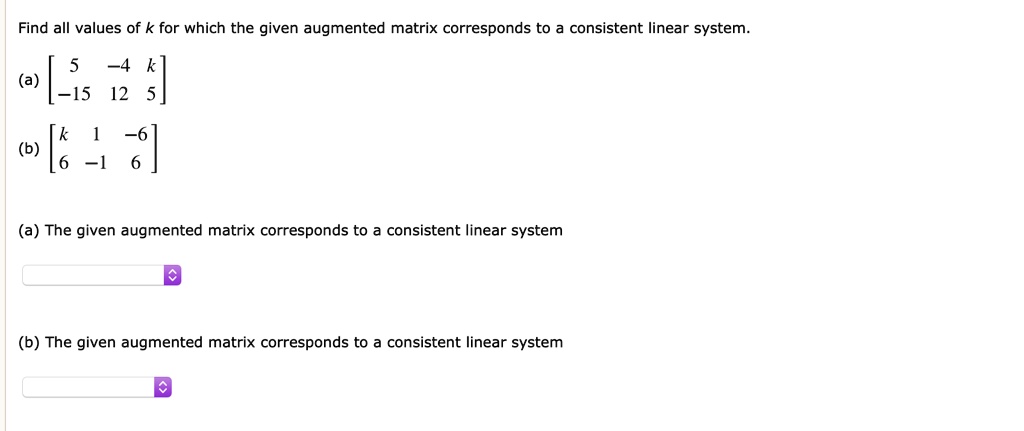 SOLVED: Find all values of k for which the given augmented matrix corresponds to a consistent ...