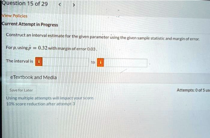 SOLVED: Question 15 of 29 View Policies Current Attempt in Progress Construct an interval ...