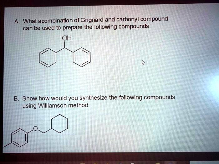 what acombination of grignard and carbonyl compound can be used to ...
