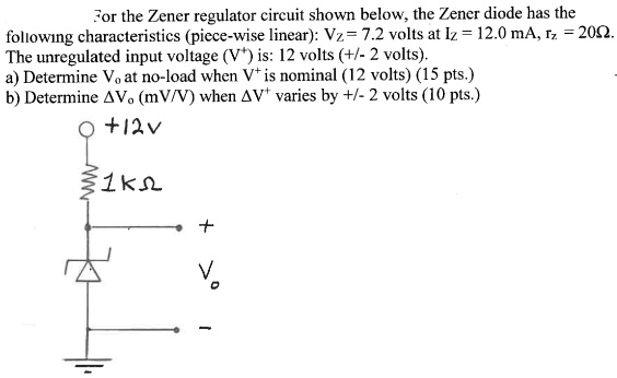 SOLVED: For the Zener regulator circuit shown below, the Zener diode has the following ...