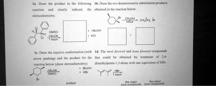 1a. Draw the product in the following 1b. Draw the two diastereomeric substitution products ...