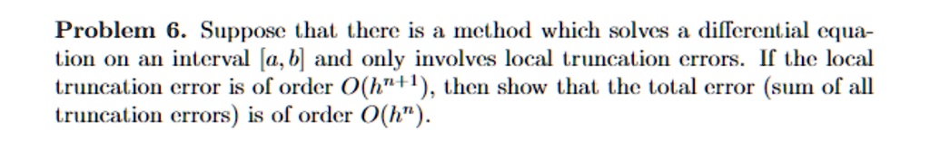 Get Answer Problem 6 Suppose That There Is A Method Which Solves A Differential Equation On 