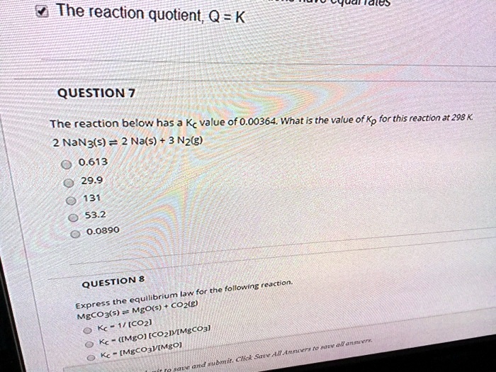 SOLVED: alcs The reaction quotient; Q = K QUESTION 7 The reaction below has a Kc value of 0. ...