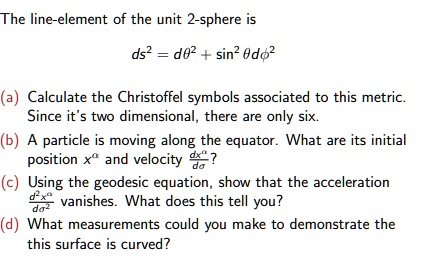 SOLVED: The line-element of the unit 2-sphere is ds? = d02 + sin? 0doz ...