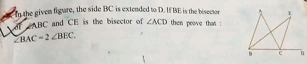 SOLVED: In the given figure, the side BC is extended to D. If BE is the bisector of âˆ ABC and ...