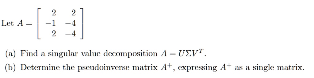Let A = N - 1 2 Find a singular value decomposition A = UÎ£VT. (q ...