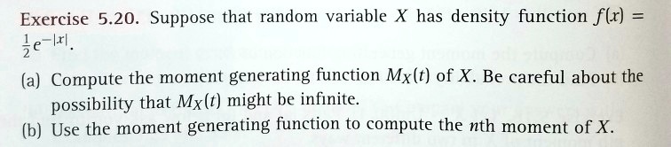Exercise 5.20. Suppose that random variable X has density function f(x ...