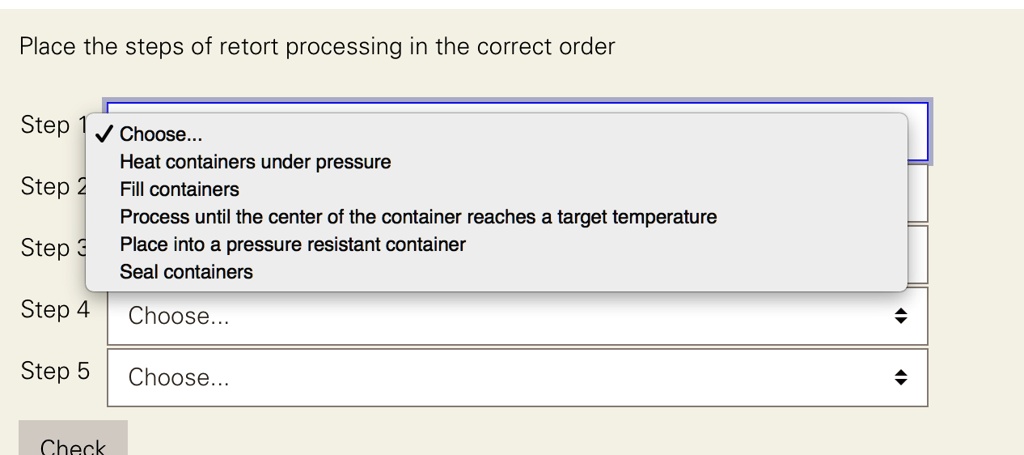 SOLVED: Place the steps of retort processing in the correct order Step ...