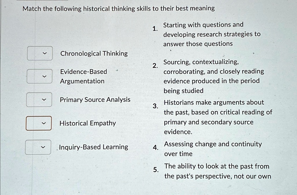 Match the following historical thinking skills to their best meaning ...