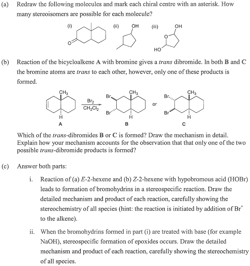 (a) Redraw the following molecules and mark each chiral centre with an ...