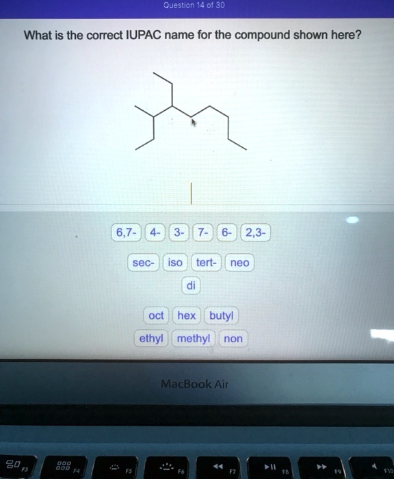 SOLVED:Questicn 14 0t 30 What is the correct IUPAC name for the ...