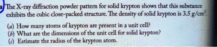 The X-ray diffraction powder pattern for solid krypton shows that this ...