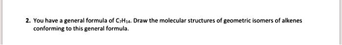 SOLVED: 2.You have a general formula of CH.Draw the molecular ...