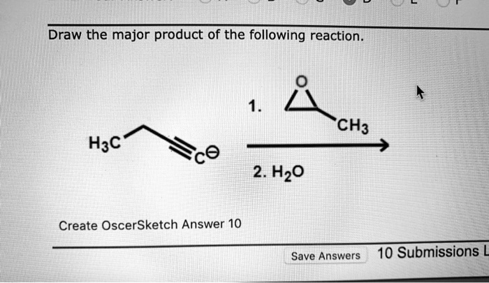 SOLVED: Draw the major product of the following reaction: "CH3 H3C O 2. H2O Create OscarSketch ...