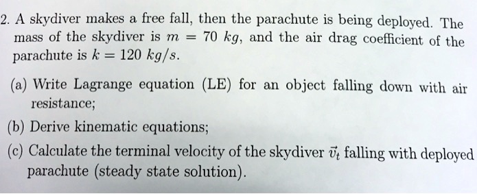 SOLVED: A skydiver makes a free fall, then the parachute is being ...