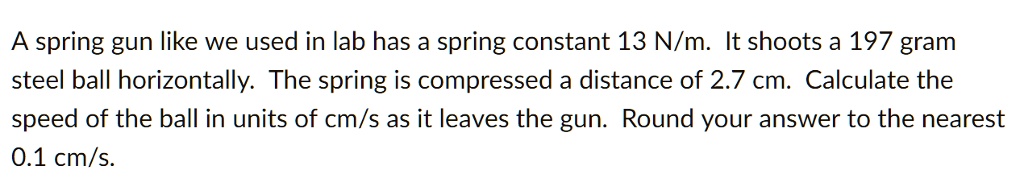 SOLVED:A spring gun like we used in lab has a spring constant 13 N/m ...
