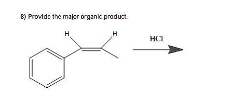 SOLVED:8) Provide the major organic product HCI