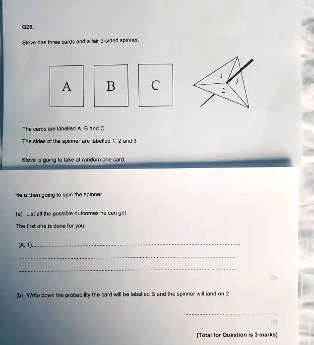 Q20. Steve has three cards and a fair 3-sided spinner. A B C 1 3 2 The ...