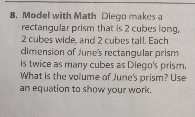 SOLVED: 8. Model with Math Diego makes a rectangular prism that is 2 ...