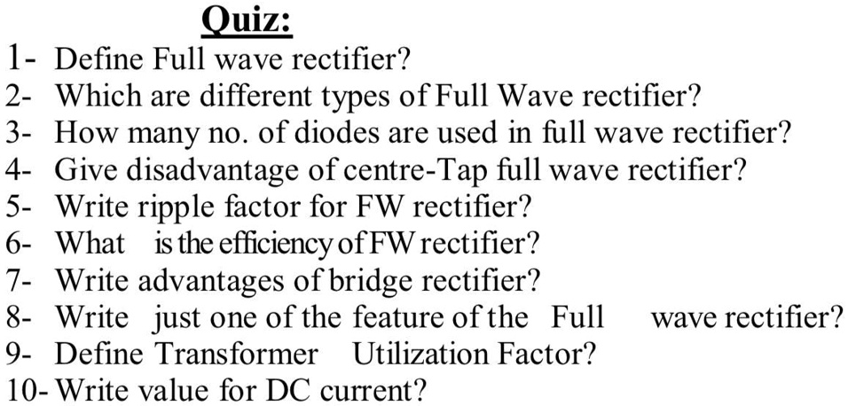 SOLVED: Quiz: 1- Define Full wave rectifier? 2- Which are different ...