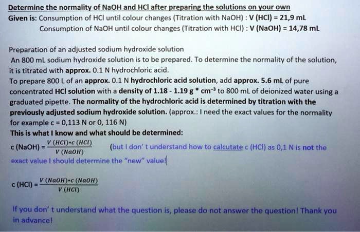 SOLVED: Determine the normality of NaOH and HCl after preparing the solutions on your own. Given ...