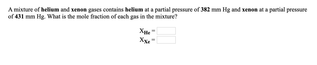 SOLVED: A mixture of helium and xenon gases contains helium at a ...