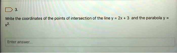 SOLVED: Write the coordinates of the points of intersection of the line ...
