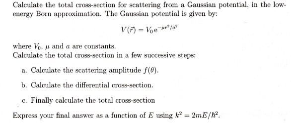 SOLVED: Calculate the total Cross section for scattering from Gaussian potential, in the low ...