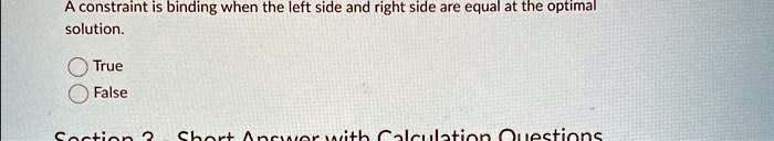 A constraint is binding when the left side and right side are equal at the optimal solution ...