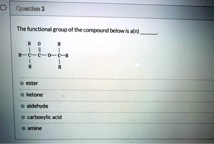 SOLVED: Question 3 The functional group of the compound below is aln ...