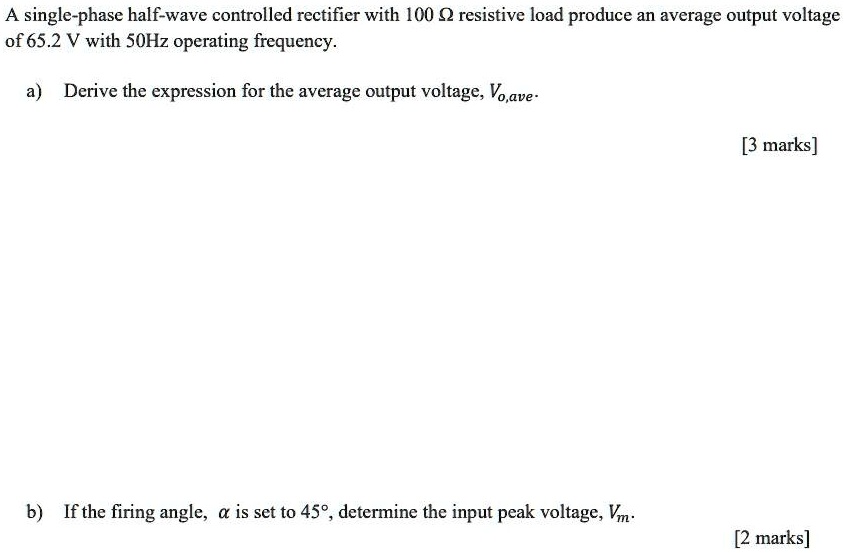 SOLVED: Single-phase half-wave controlled rectifier with 100 Î© resistive load produces an ...