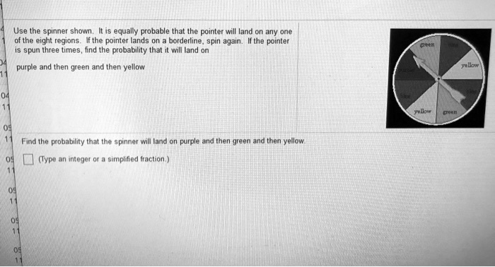 SOLVED:Use the spinner shown. equally probable that the pointer Iand on any one of the eight ...