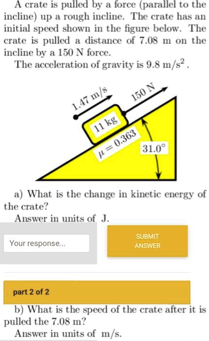 a crate is pulled by force parallel to the incline up rough incline the ...