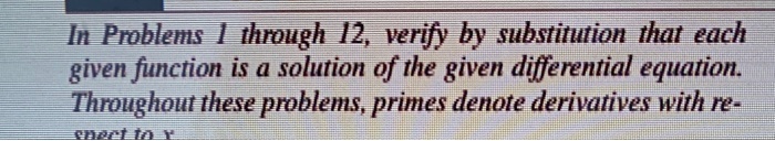 SOLVED: In Problems 1 through 12, verify by substitution that each given function is a solution ...