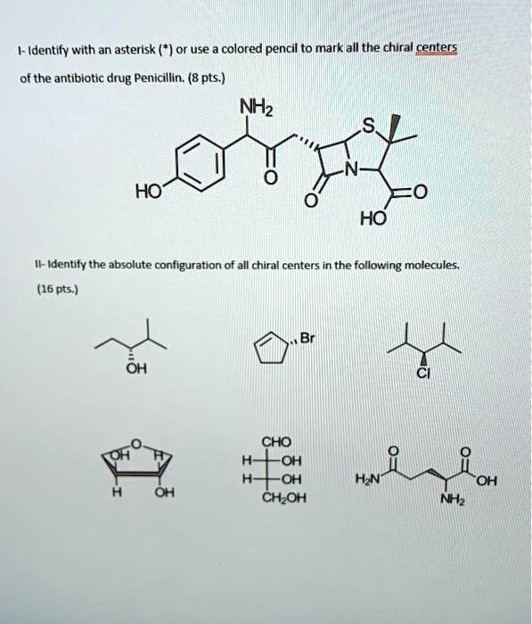 SOLVED: 1- Identify with an asterisk (*) or use colored pencil to mark all the chiral centers of ...