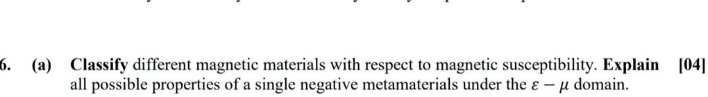 SOLVED: 6. (a) Classify different magnetic materials with respect to ...