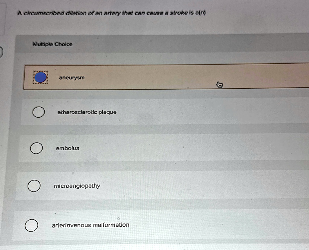a circumscribed dilation of an artery that can cause a stroke is an ...