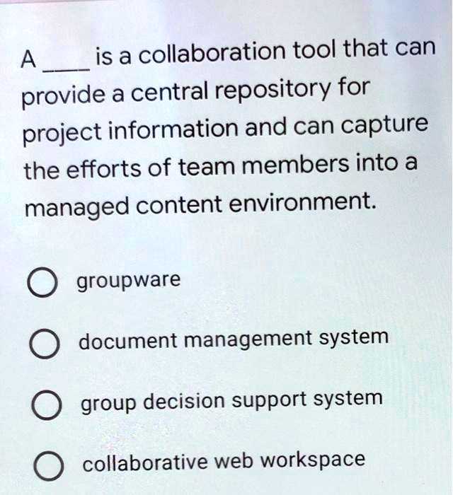 A is a collaboration tool that can provide a central repository for ...