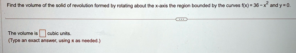 SOLVED: Find the volume of the solid of revolution formed by rotating ...