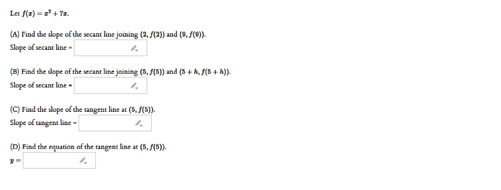 SOLVED: Ler flr) = 22 + 7r. (A) Find the slope of the secant line ...