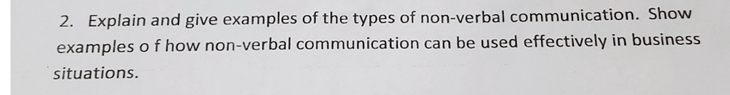 2. Explain and give examples of the types of non-verbal communication ...