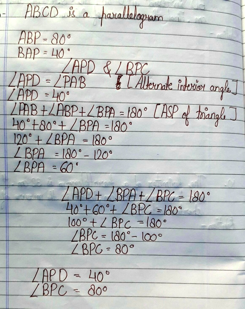 - ABCD is a parallelogram ABP=80° BAP=40° ?APD ?BPC ?APD = ?PAB ...