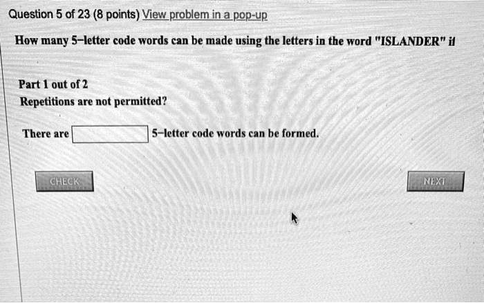 SOLVED: Question 5 of 23 (8 points) Viewproblem in @pop-UP How many 5-letter code words can be ...