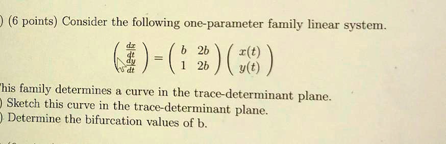 6 points consider the following one parameter family linear system dr ...