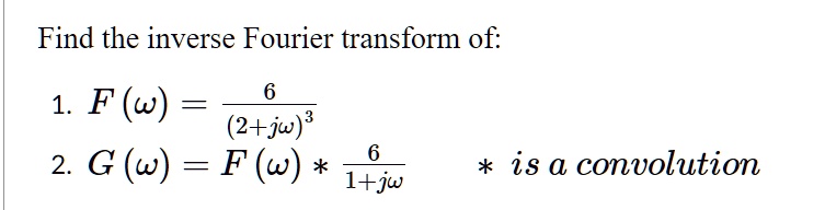 Solved Find The Inverse Fourier Transform Of 1 F W 6 2 Jw Â³ 6