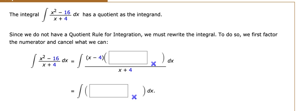 SOLVED: The integral + _ 16 dx has a quotient as the integrand. X + 4 ...
